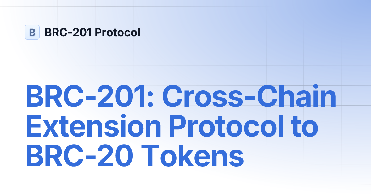 BRC-201: Cross-Chain Extension Protocol to BRC-20 Tokens | BRC-201 Protocol